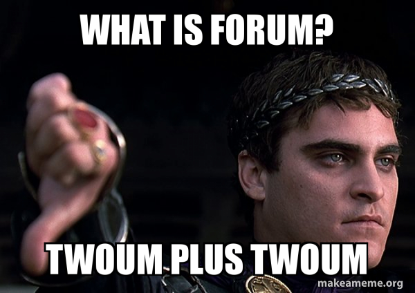 What is forum? Twoum plus twoum - Downvoting Roman | Make a Meme