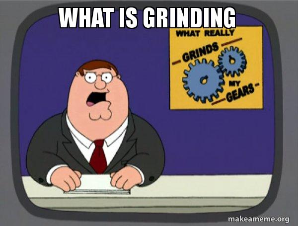 what is grinding - What Grinds My Gears (Family Guy) Meme Generator