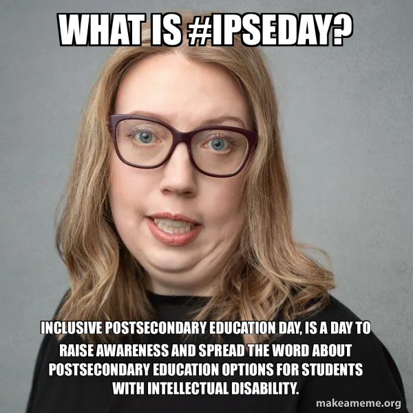 What is #IPSEDay? Inclusive Postsecondary Education Day, is a day to ...