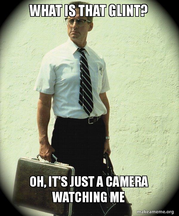 what is that glint? oh, it's just a camera watching me - Actual First ...