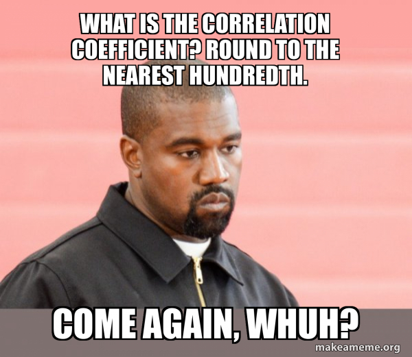 What is the correlation coefficient? Round to the nearest hundredth ...