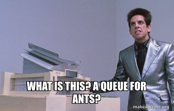 What is this? A Queue for ants? - Center for Ants (Zoolander) Meme ...