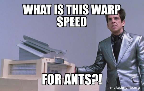 what-is-this-warp-speed-for-ants-center-for-ants-zoolander-make