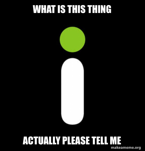What is this thing Actually please tell me - Good Guy Imgur Meme Generator