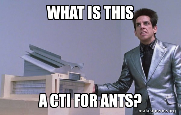 WHAT IS THIS A CTI FOR ANTS? - Center for Ants (Zoolander) Meme Generator