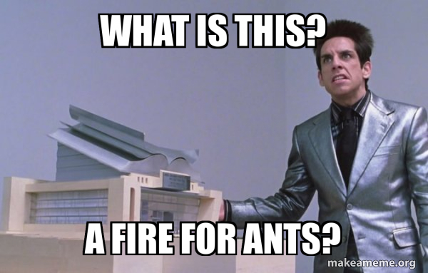 What Is This? A Fire For Ants? - Center for Ants (Zoolander) Meme Generator