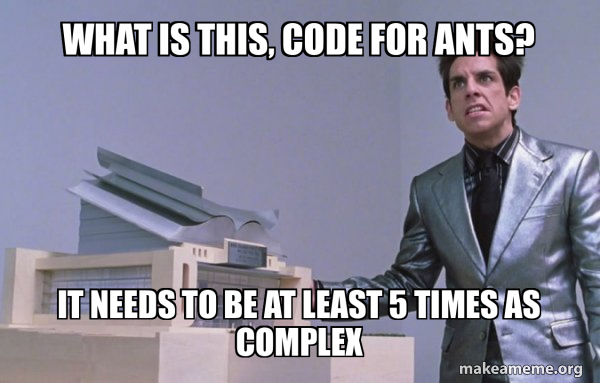 what is this, code for ants? it needs to be at least 5 times as complex - Center for Ants ...