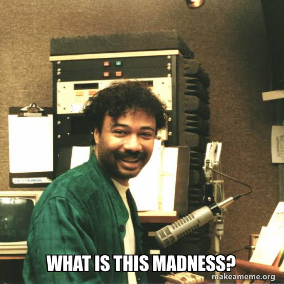 What is this Madness? Meme Generator