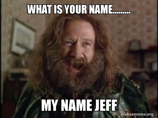 What Is Your Name My Name Jeff Robin Williams What Year Is What Is Your Name My Name Jeff Robin Williams What Year Is