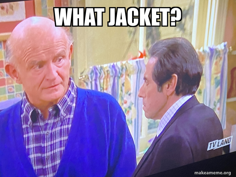 What jacket? Meme Generator