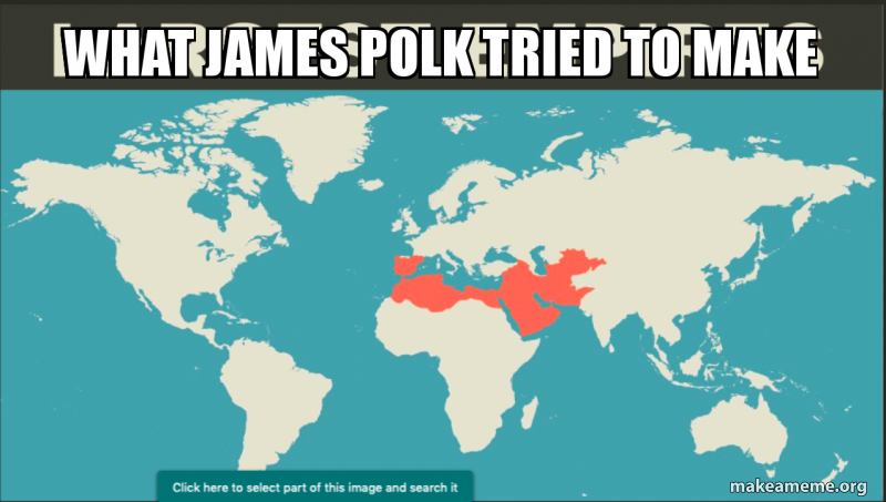 what james polk tried to make Meme Generator