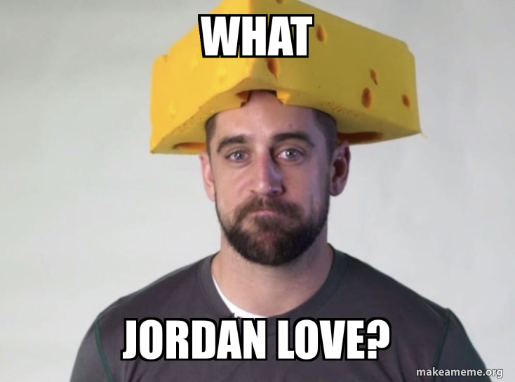 What Jordan Love? Meme Generator