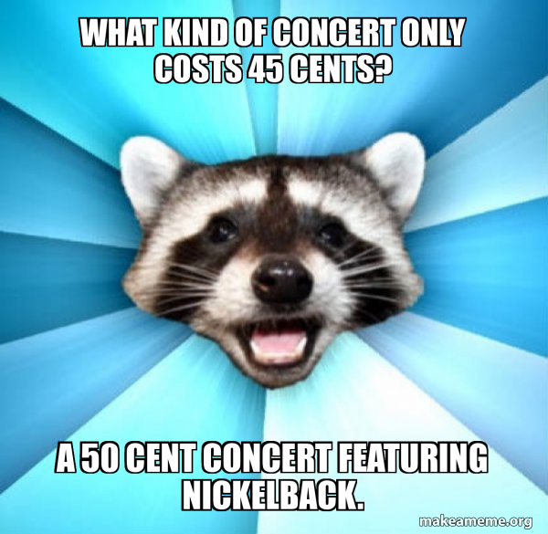 What kind of concert only costs 45 cents? A 50 Cent concert featuring ...