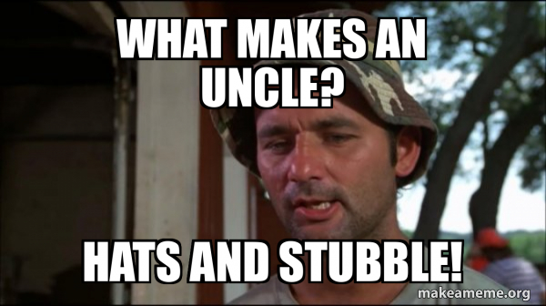 What makes an uncle? hats and Stubble! - Bill Murry Caddyshack (So I ...