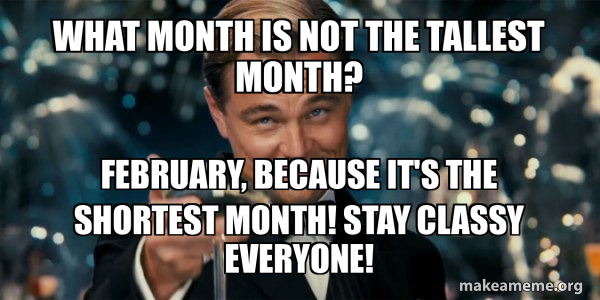 What month is not the tallest month? February, because it's the ...