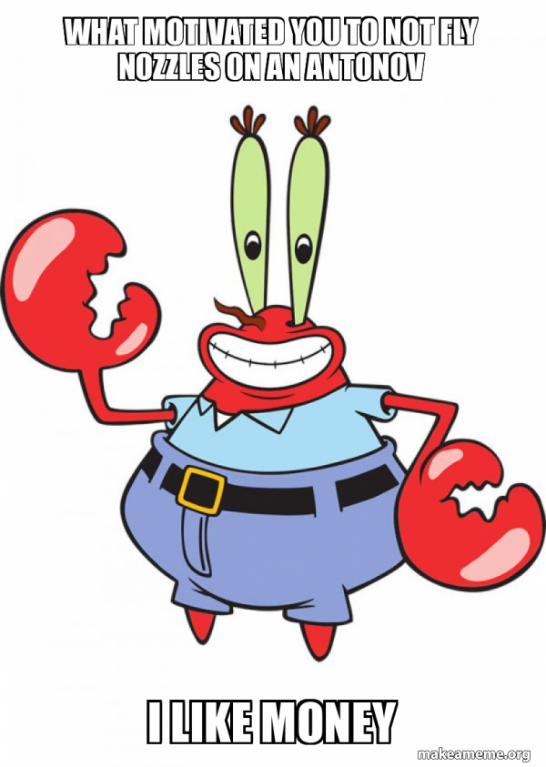 What motivated you to not fly nozzles on an Antonov I like money - Mr ...