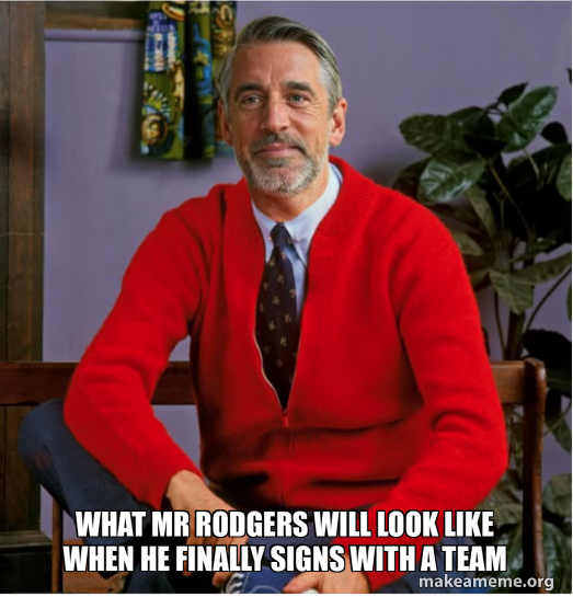 What Mr Rodgers will look like when he finally signs with a team Meme ...