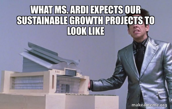 what Ms. Ardi expects our sustainable growth projects to look like ...