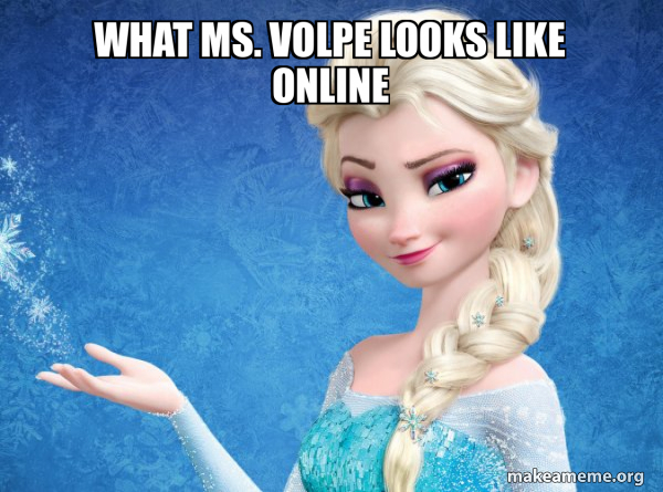 What Ms. Volpe looks like online - Elsa from Frozen Meme Generator