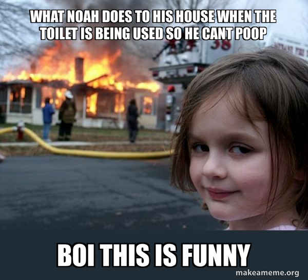 what Noah does to his house when the toilet is being used so he cant ...