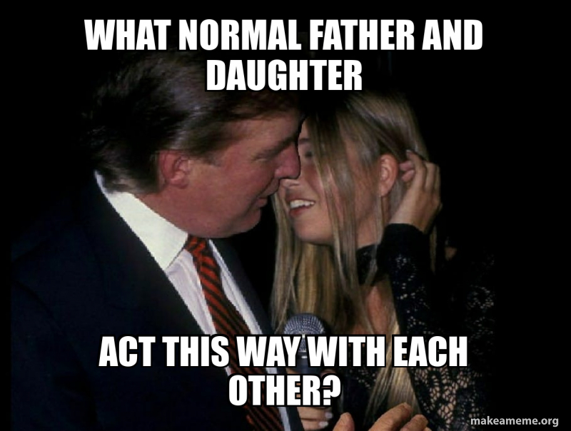wHAT NORMAL FATHER AND DAUGHTER ACT THIS WAY WITH EACH OTHER? Meme ...