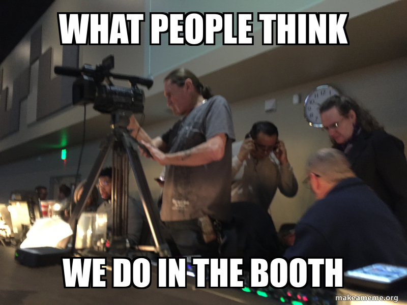 What people think We do in the booth Meme Generator