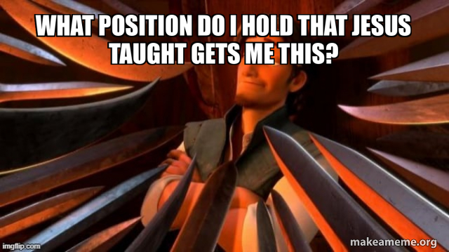 What position do i hold that Jesus taught gets me this? Meme Generator