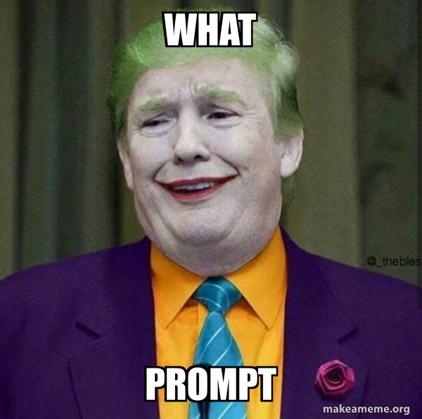 WHAT Prompt - Donald Trump - The Joker Meme Generator