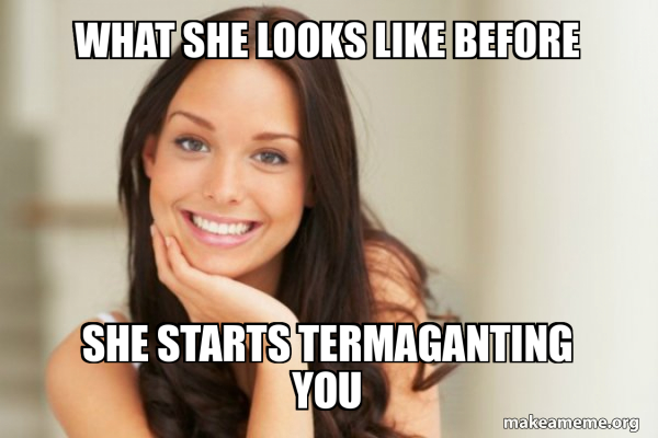 WHAT SHE LOOKS LIKE BEFORE SHE STARTS TERMAGANTING YOU - Good Girl Gina ...