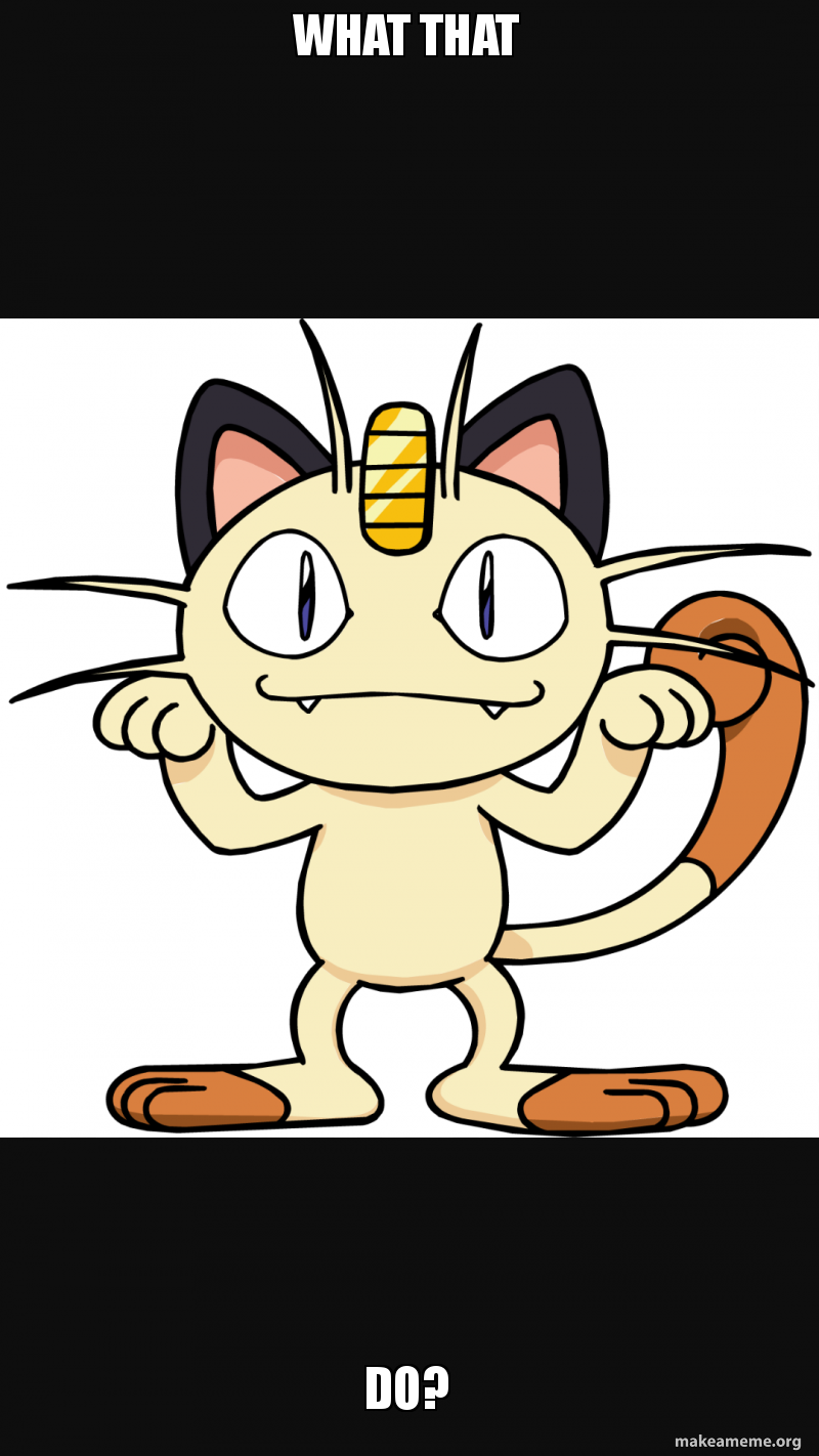 What that Do? Meme Generator