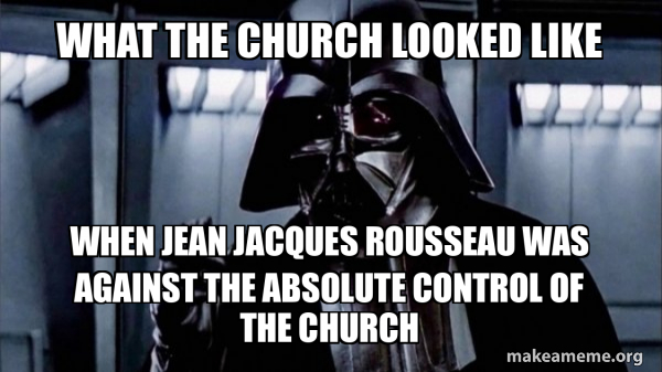 What the church looked like When Jean Jacques Rousseau was against the ...