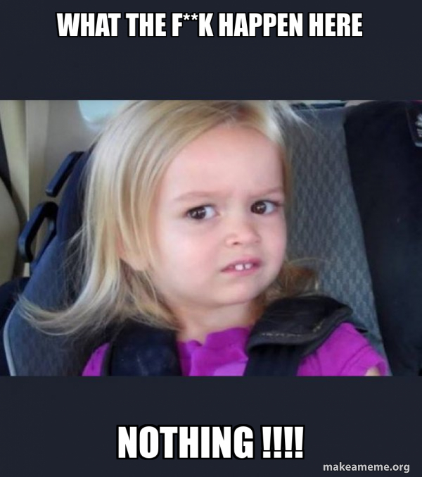 WHAT THE F**K HAPPEN HERE NOTHING !!!! - Side-Eyes Chloe Meme Generator