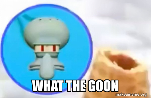what the goon - What the Sigma Squidward Meme Generator