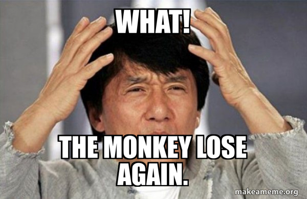 WHAT! The Monkey Lose Again. - Jackie Chan Why? Meme Generator