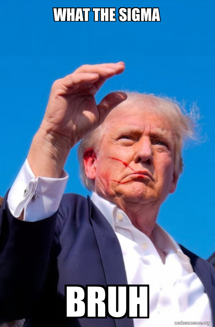 What the Sigma Bruh - Trump Shot Meme Generator