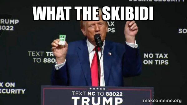 WHAT THE SKIBIDI - Trump Tic Tac Meme Generator