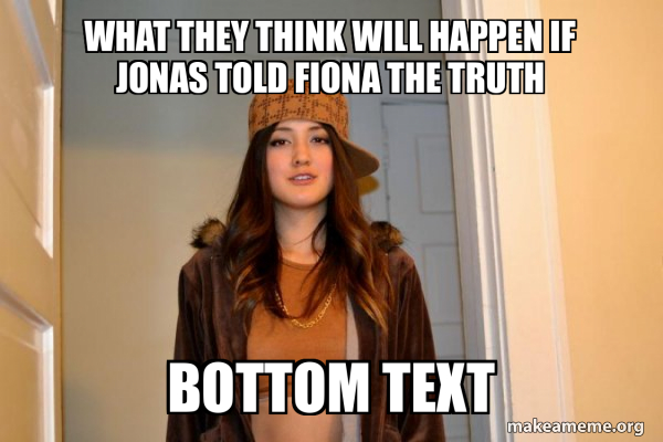what they think will happen if jonas told fiona the truth bottom text ...