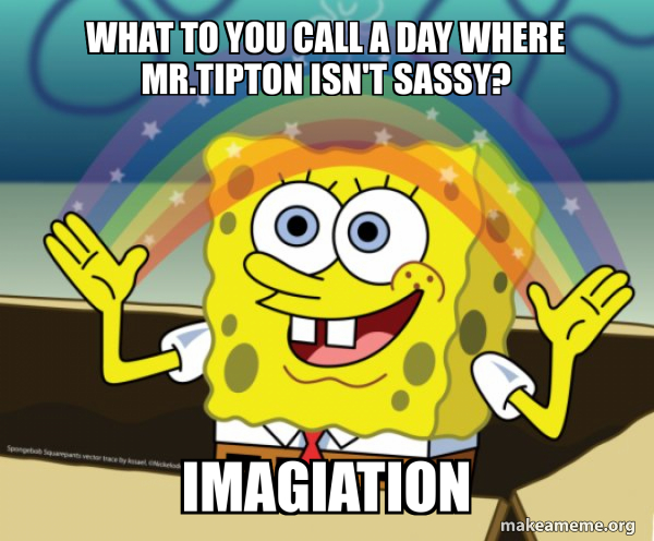 What to you call a day where Mr.Tipton isn't sassy? Imagiation ...