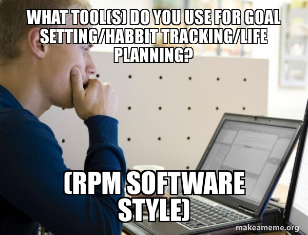 What tool(s) do you use for goal setting/habbit tracking/life planning ...