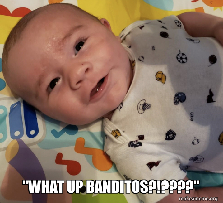 "what up banditos?!????" Meme Generator