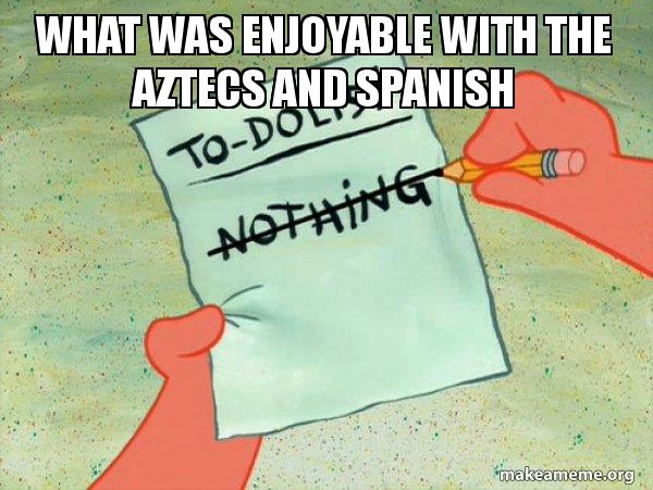 Aztecs Memes Pin By Alfonso V. On Mexican Culture | Mexican Culture,