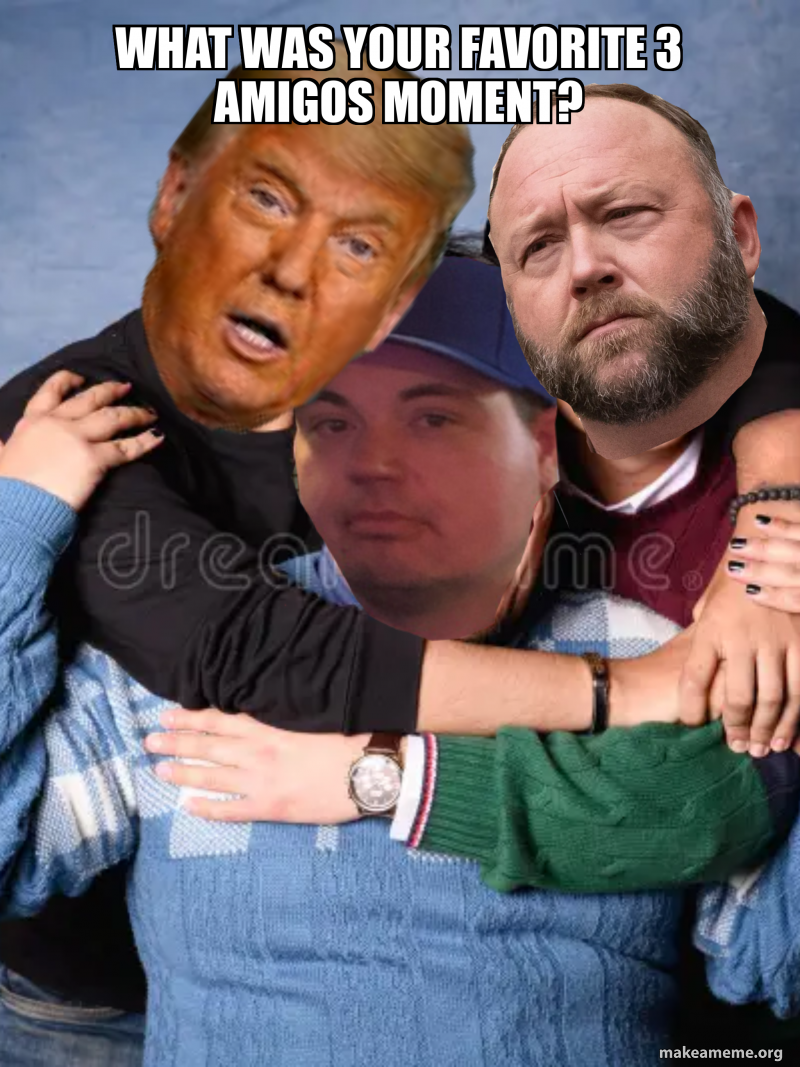 What was your favorite 3 amigos moment? Meme Generator