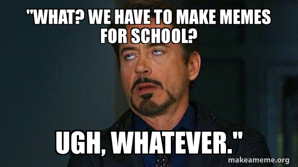 Ugh Whatever Meme