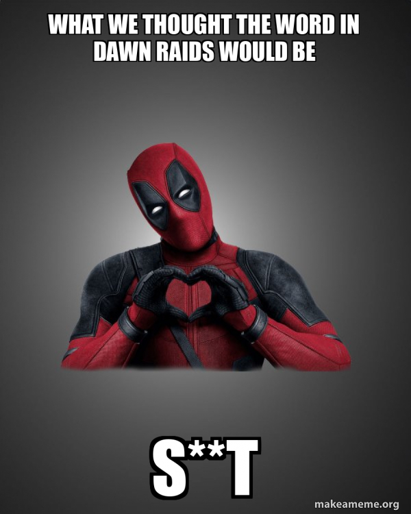 What we thought the word in dawn raids would be S**t - Deadpool Heart ...