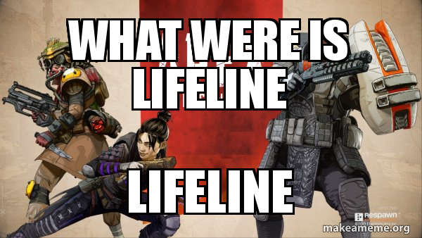 what were is lifeline LIFELINE - Apex Legends | Make a Meme