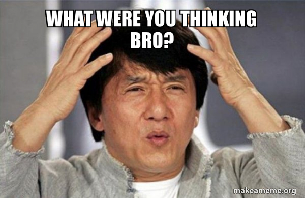 What were you thinking bro? - Jackie Chan Why? Meme Generator