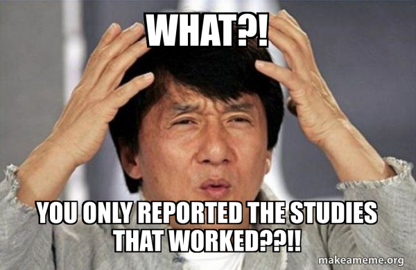 WHAT?! you only reported the studies that worked??!! - Jackie Chan Why ...