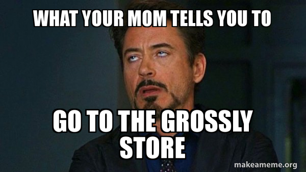 what your mom tells you to go to the grossly store - Tony Stark Eye ...