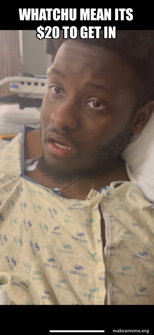 Whatchu mean its $20 to get in Meme Generator