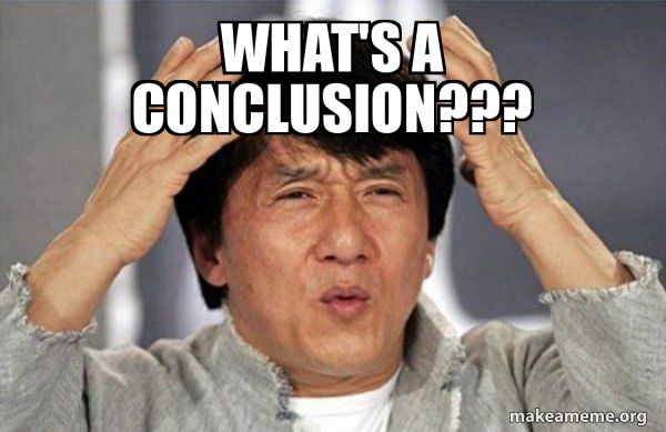 What's a conclusion??? - Jackie Chan Why? Meme Generator